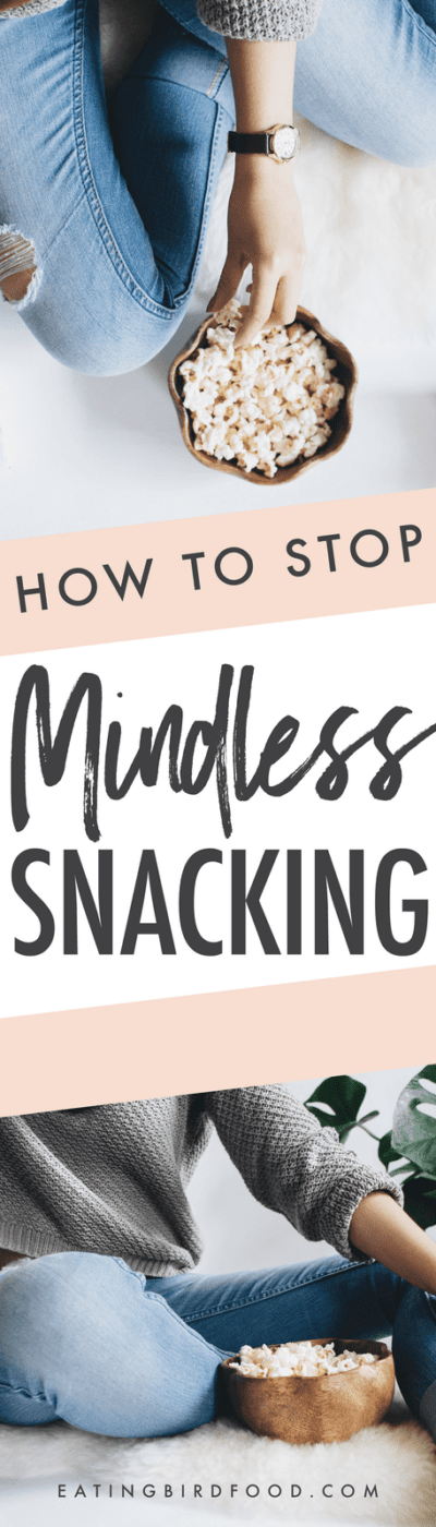 How to Stop Mindless Snacking, FINALLY - Eating Bird Food
